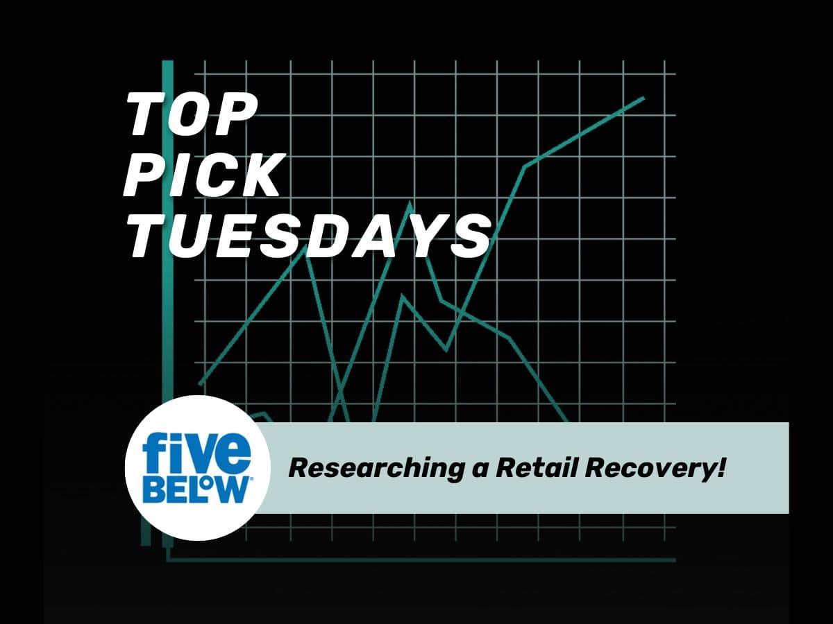 Top Pick Tuesdays - Five Below, Inc.